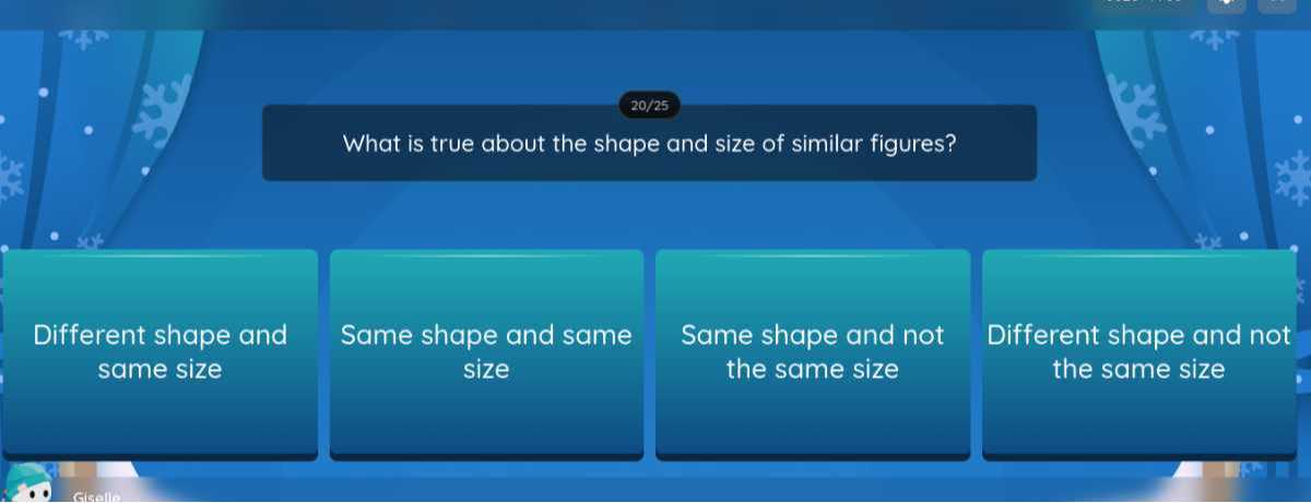 20/25 What is true about the shape and size of similar figures ...