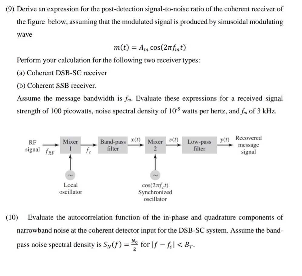 (9) Derive an expression for the post-detection signal-to-noise ratio of the coherent receiver ...