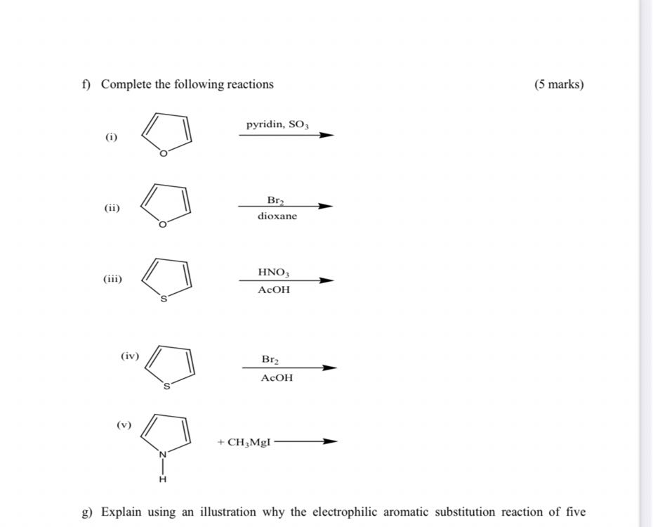 f) Complete the following reactions (5 marks) (i) (ii) (iii) (iv) [AcOH ...