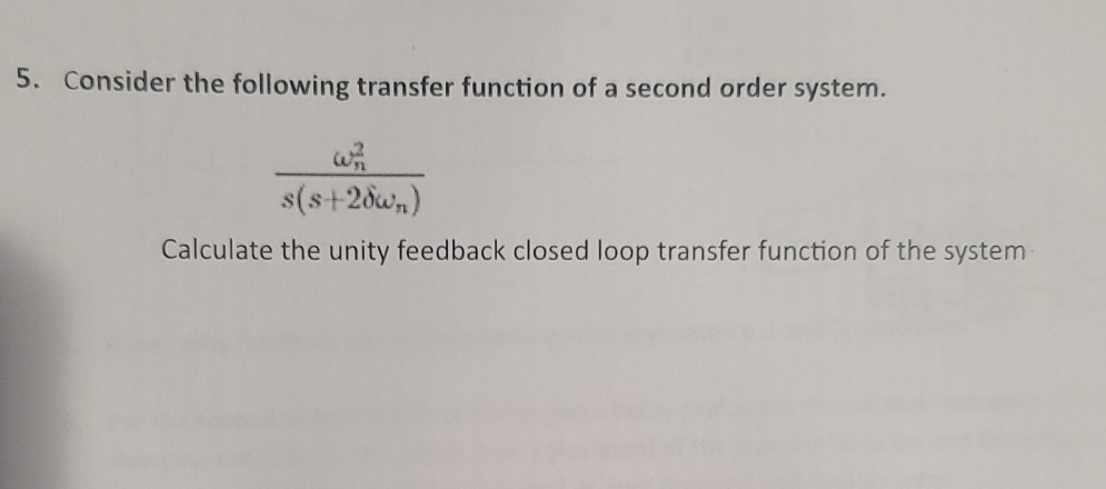 5. Consider the following transfer function of a second order system ...