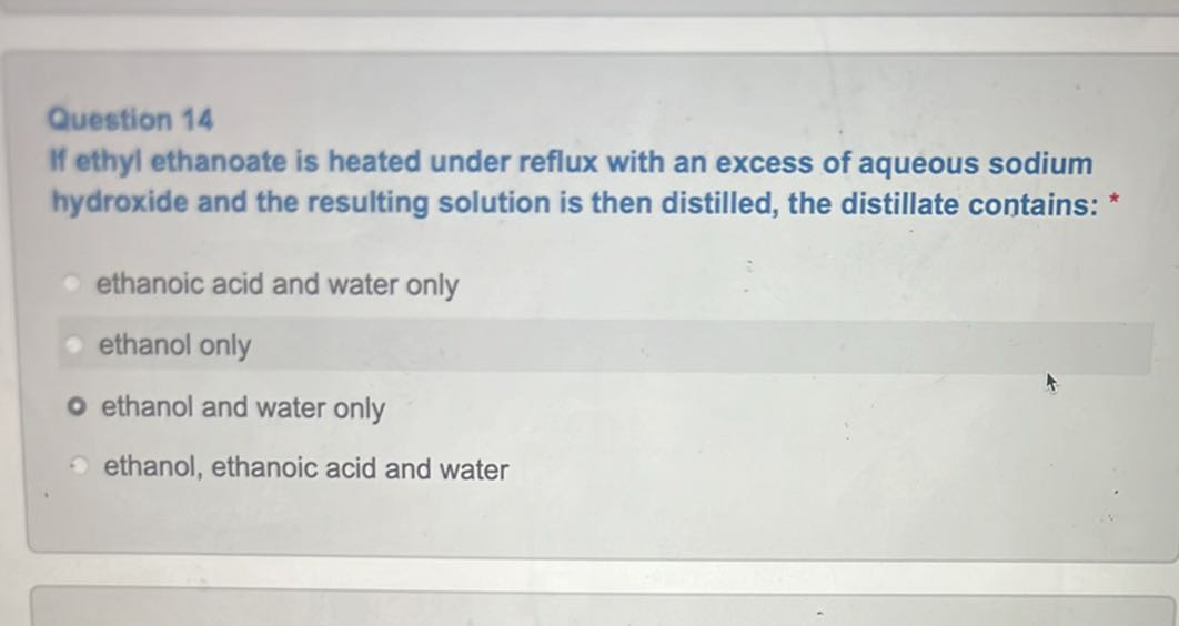 Question 14 If ethyl ethanoate is heated under reflux with an excess of ...