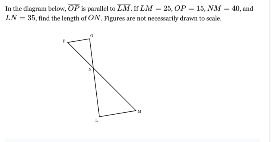 In the diagram below, O P is parallel to L M. If L M=25, O P=15, N M=40 ...