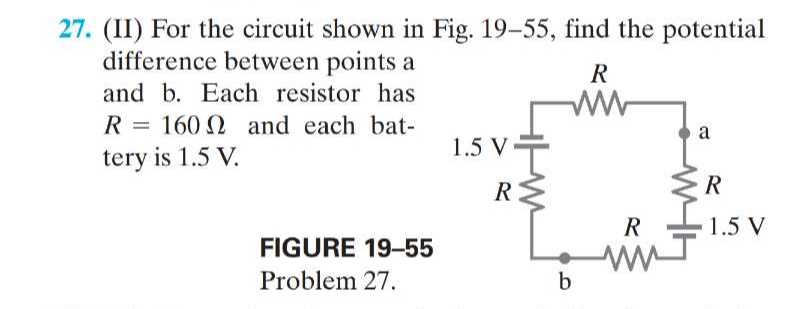 27. (II) For the circuit shown in Fig. 19-55, find the potential ...
