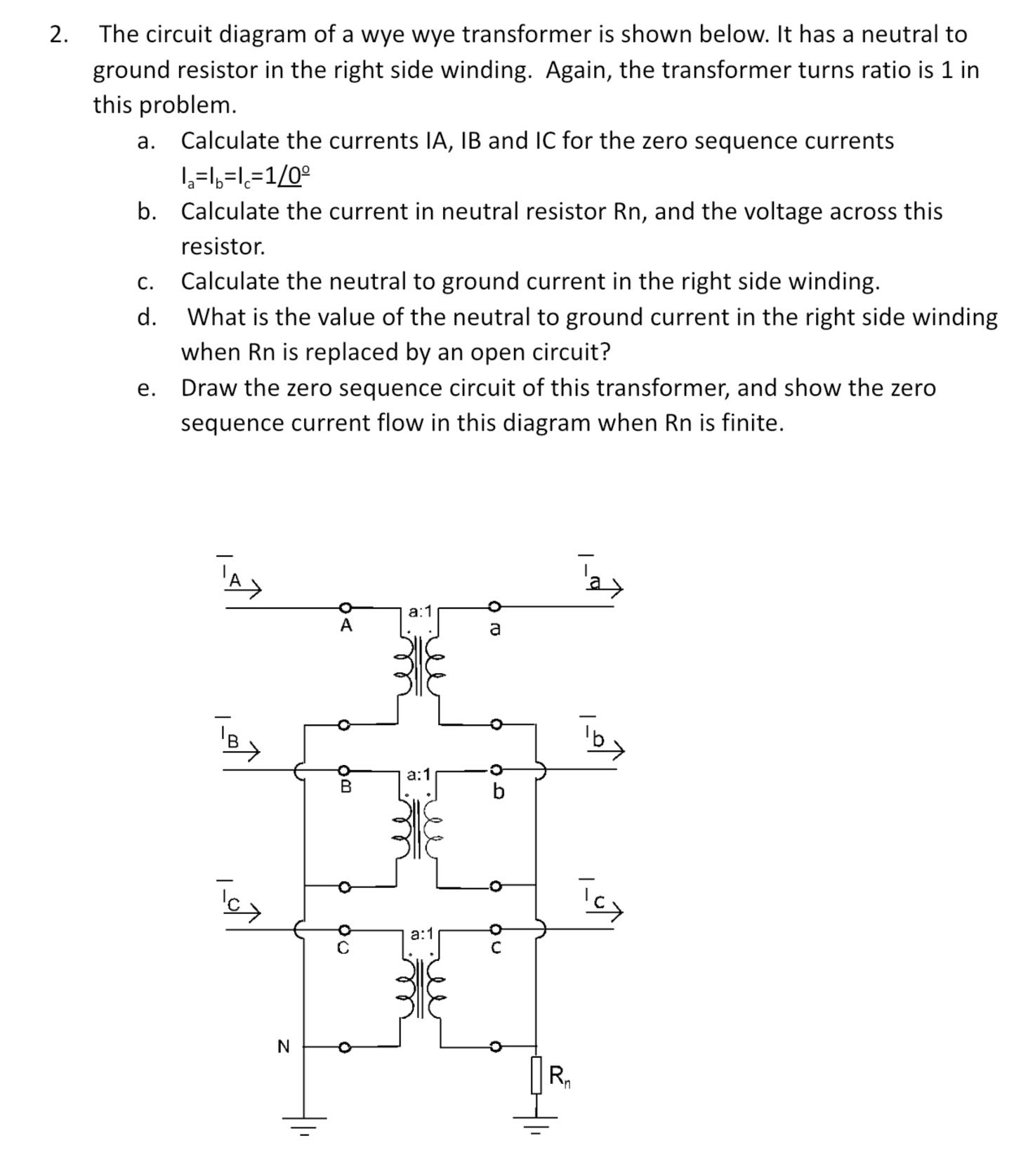 2. The circuit diagram of a wye wye transformer is shown below. It has ...