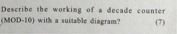 Describe the working of a decade counter (MOD-10) with a suitable diagram?