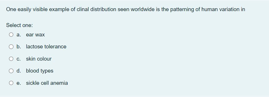 One easily visible example of clinal distribution seen worldwide is the ...