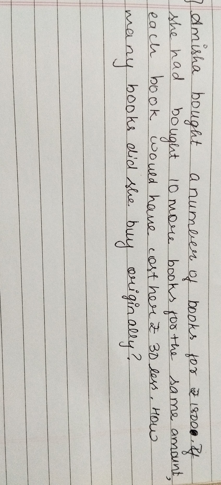 Amisha bought a number of books for 1800 . If she had bought...