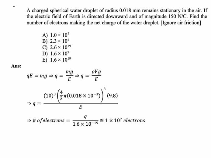 A charged spherical water droplet of radius 0.018 mm remains stationary in the air. If the ...
