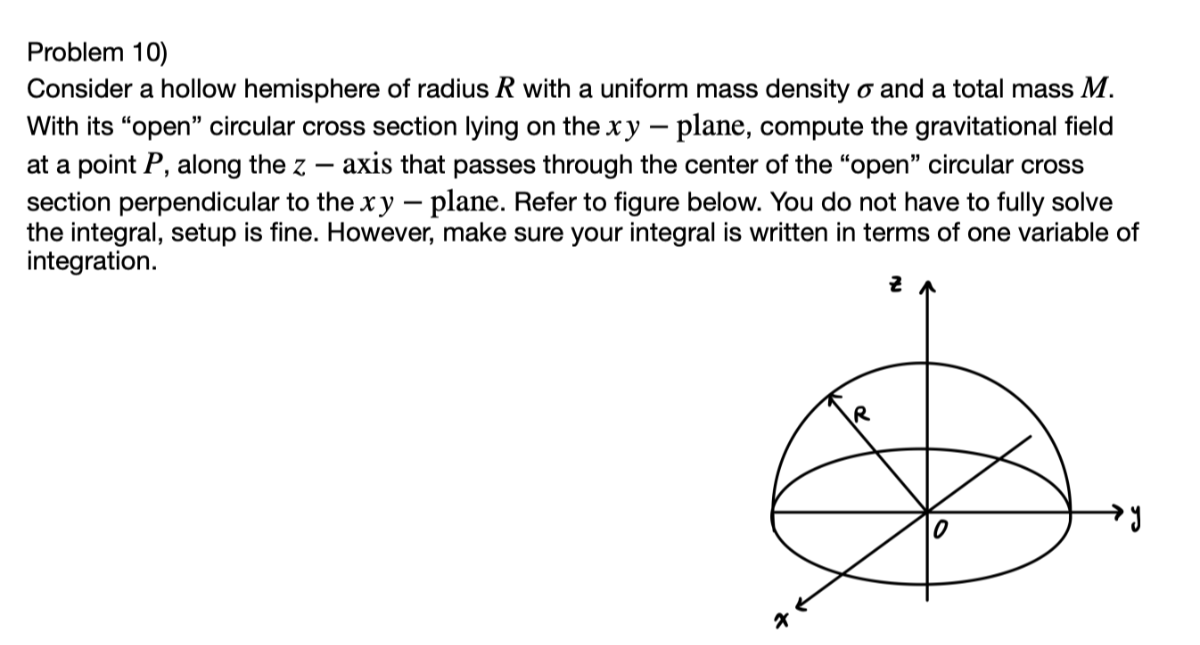 Problem 10) Consider a hollow hemisphere of radius R with a uniform ...