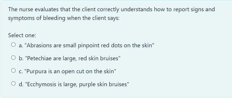 The nurse evaluates that the client correctly understands how to report ...