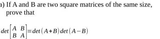 a if a and b are two square matrices of the same size prove that operatornamedetleftbeginarrayll ...