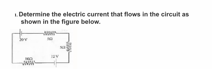 1. Determine the electric current that flows in the circuit...