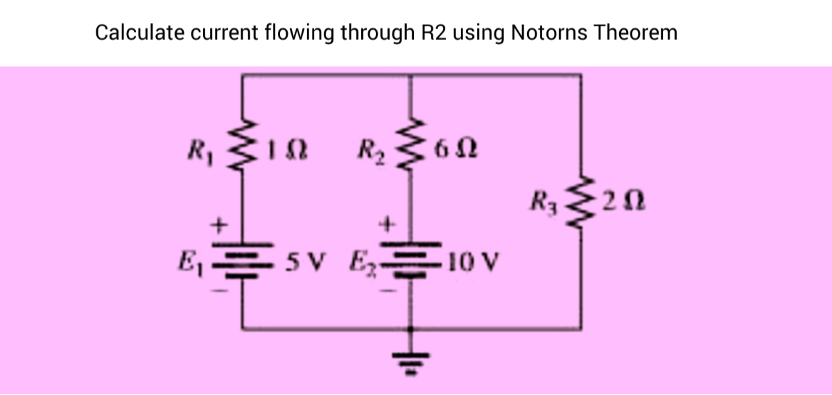 Calculate current flowing through R2 using Notorns Theorem
