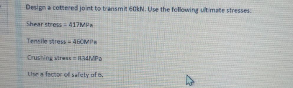 Design a cottered joint to transmit 60 kN . Use the following ultimate ...