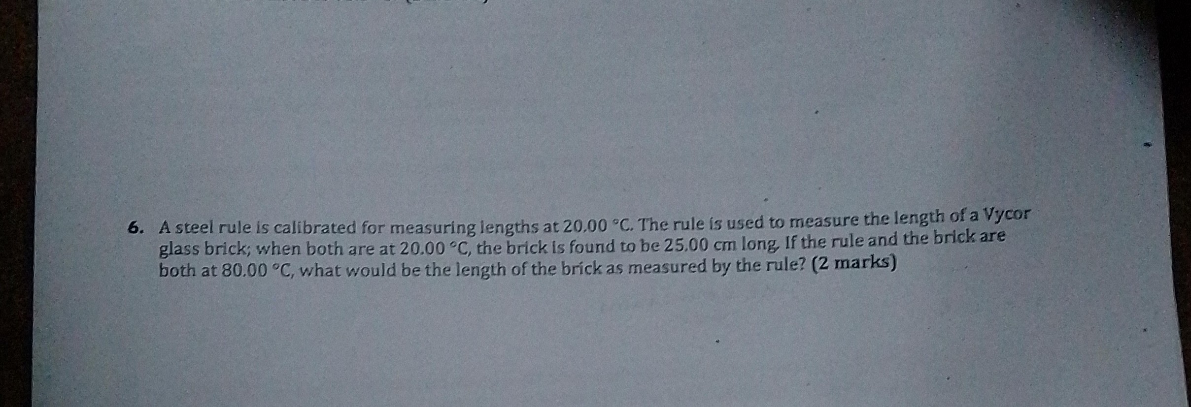 6. A steel rule is calibrated for measuring lengths at 20.00^∘C. The ...