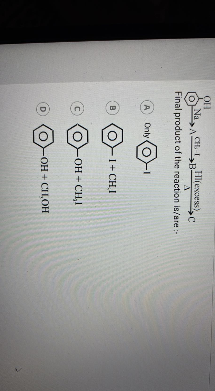 O OHNaACH3-IB[Δ]HI (excess) C Final product of the reaction is/are :- A ...