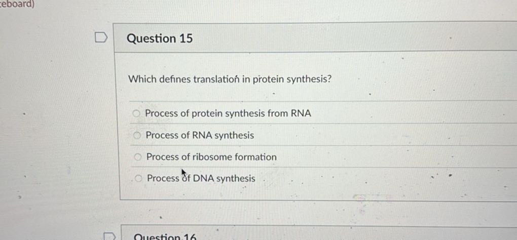 eboard) Question 15 Which defines translation in protein synthesis ...