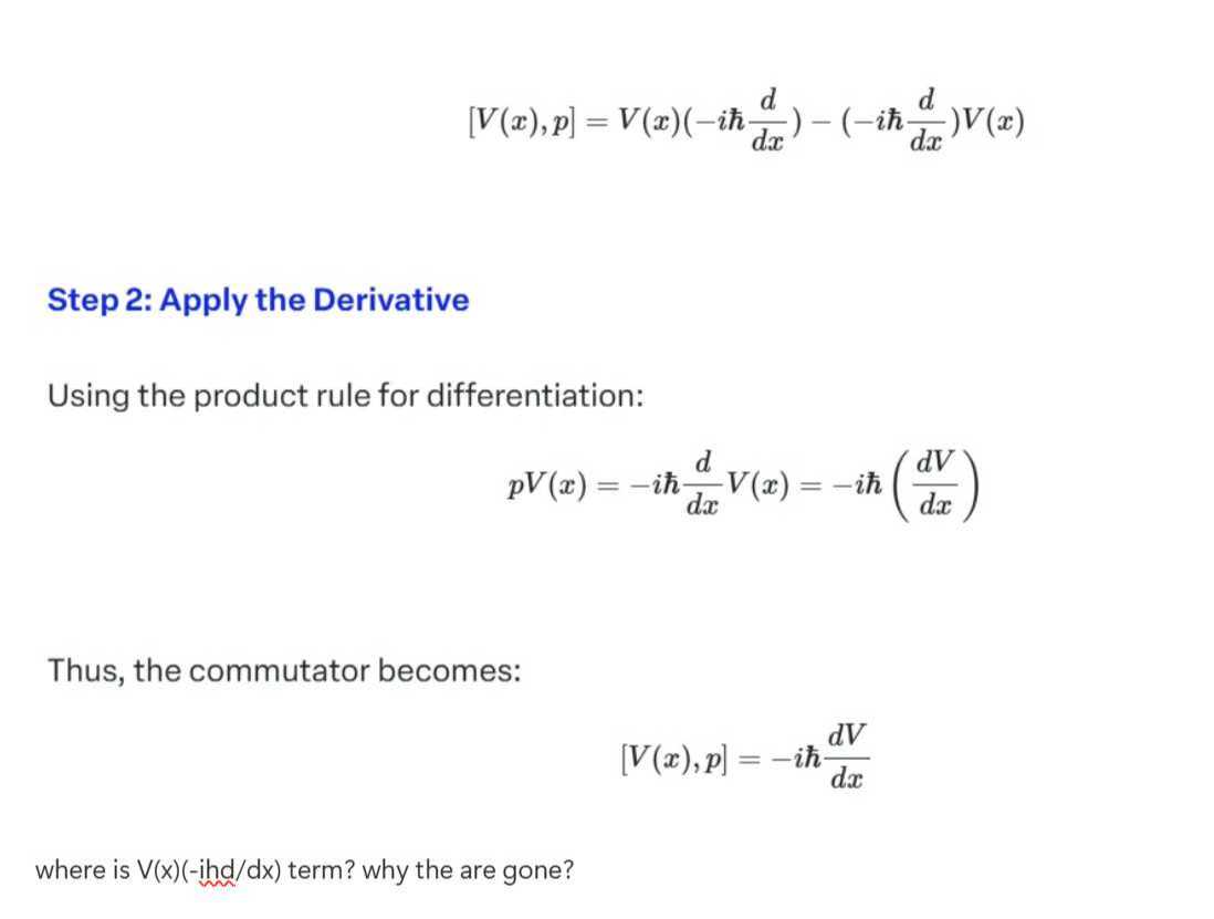 [V(x), p]=V(x)(-i ħ(d)/(d x))-(-i ħ(d)/(d x)) V(x) Step 2: Apply the ...