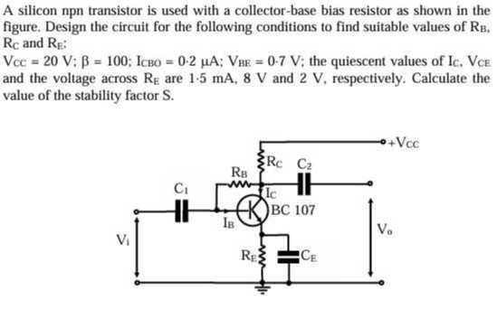 A silicon npn transistor is used with a collector-base bias resistor as shown in the figure ...