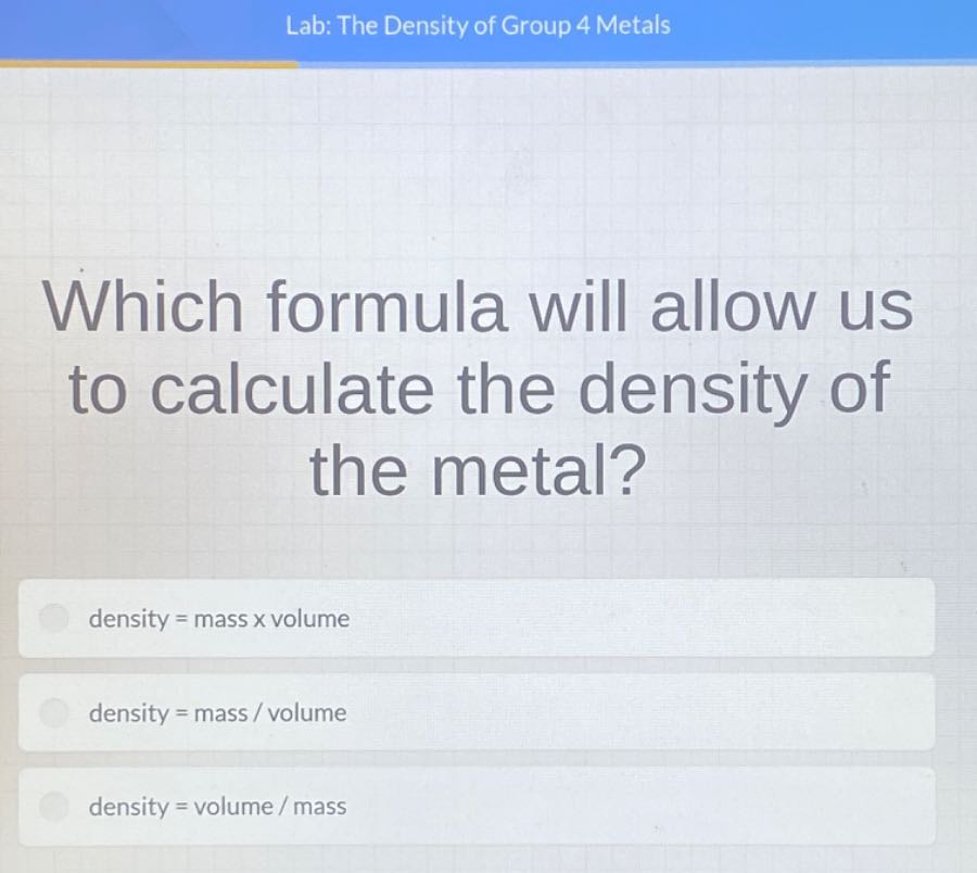 Lab: The Density of Group 4 Metals Which formula will allow us to ...