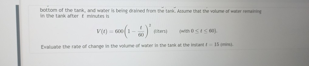 bottom of the tank, and water is being drained from the tank. Assume ...