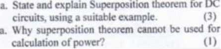 a. State and explain Superposition theorem for DC circuits, using a ...