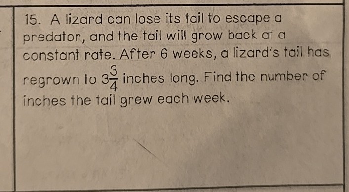 15. A lizard can lose its tail to escape a predator, and the tail will ...