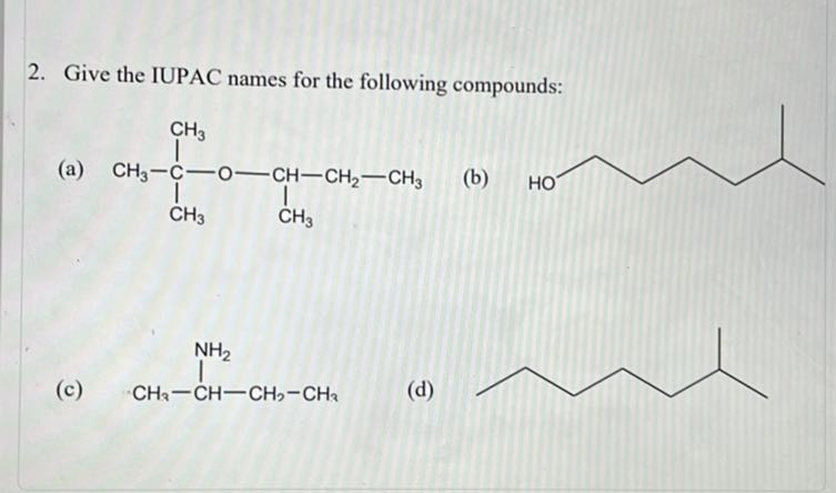 [GET ANSWER] 2. Give the IUPAC names for the following compounds: (a) (b) (c) (d)