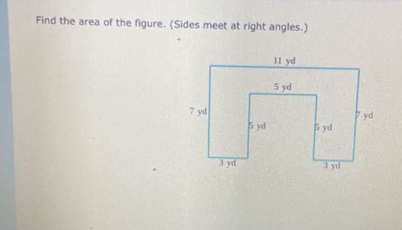 Find the area of the figure. (Sides meet at right angles.)