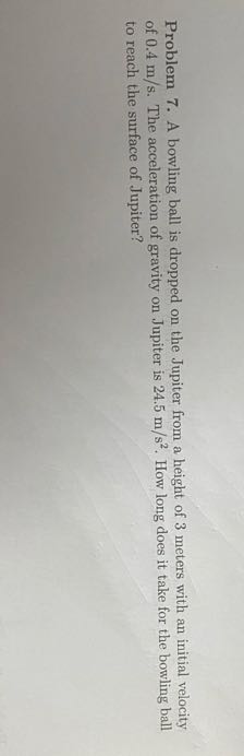 Problem 7. A bowling ball is dropped on the Jupiter from a height of 3 ...