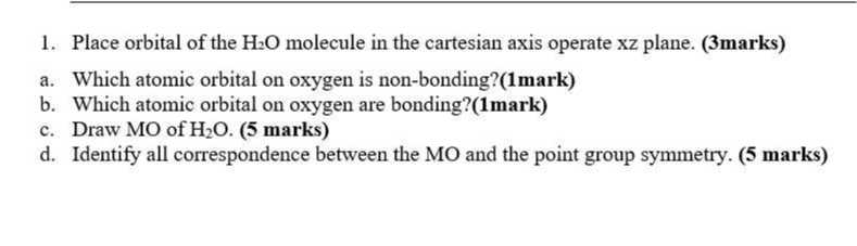 1. Place orbital of the H2O molecule in the cartesian axis operate xz ...