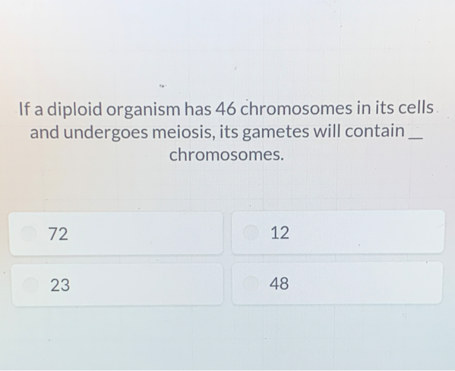 If a diploid organism has 46 chromosomes in its cells and undergoes ...