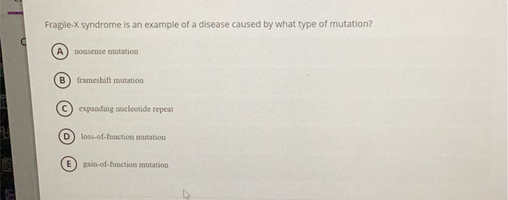 Fragile-X syndrome is an example of a disease caused by what type of mutation? (A) nonsense ...