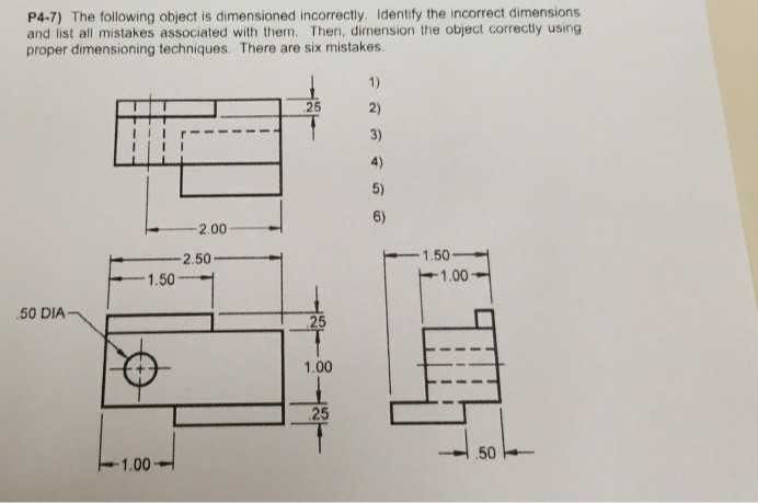 P4-7) The following object is dimensioned incorrectly. Identify the ...