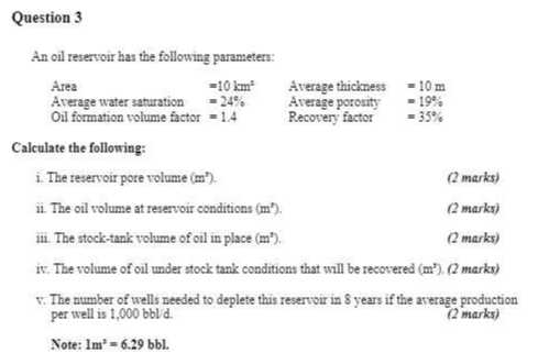 Question 3 An oil reservir has the following parameters: Area =10 km^2 ...