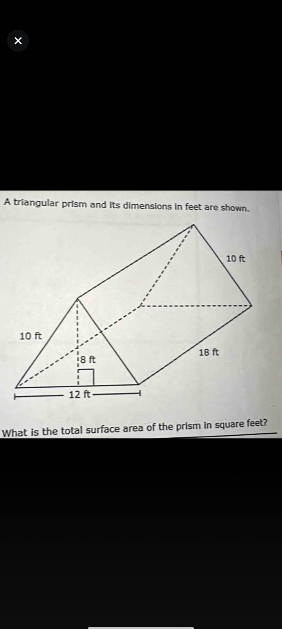 A triangular prism and its dimensions in feet are shown. What is the ...
