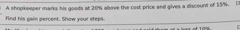 a shopkeeper marks his goods at 20 above the cost price and gives a ...
