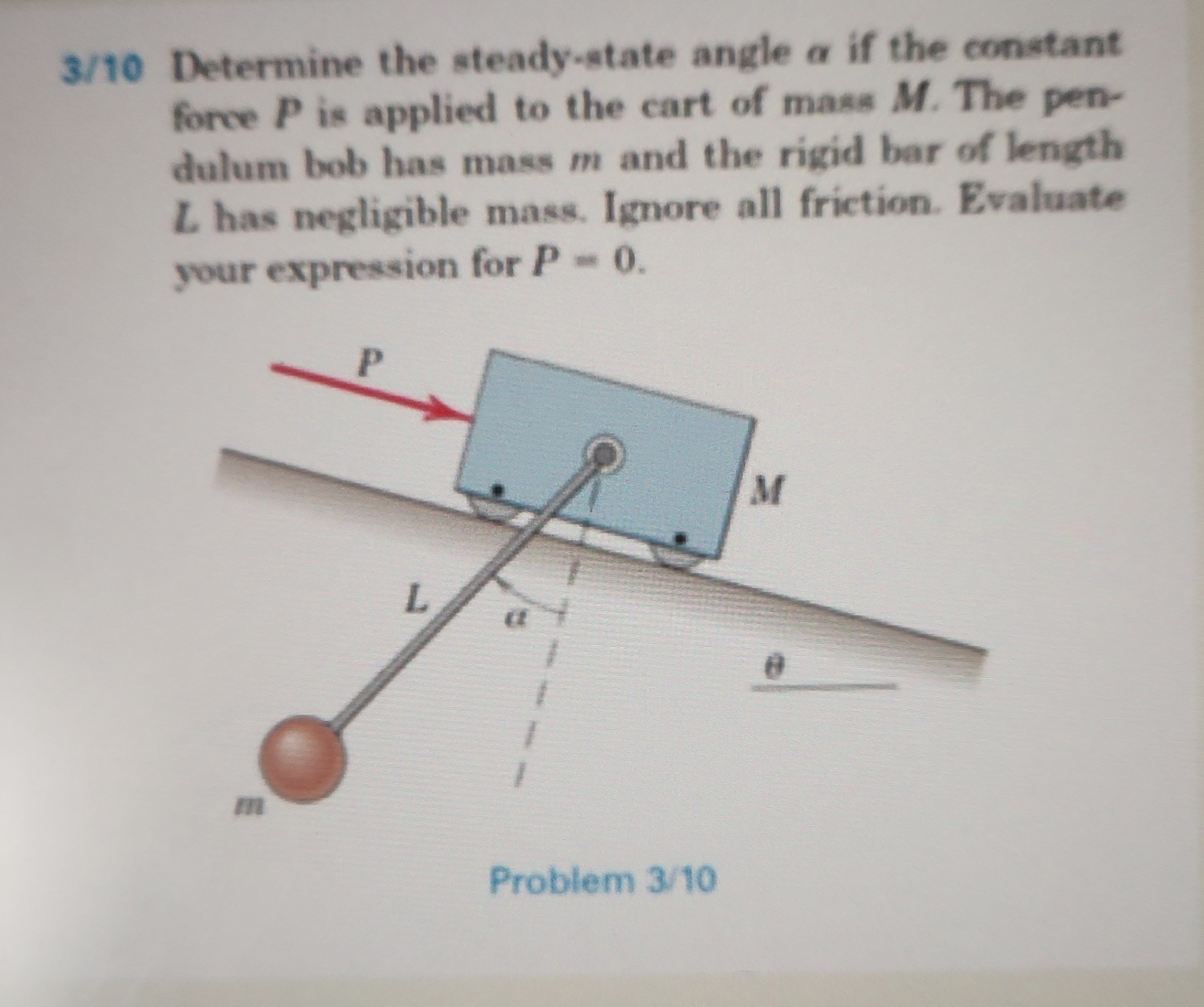 3 10 determine the steady state angle alpha if the constant force p is applied to the cart of ...