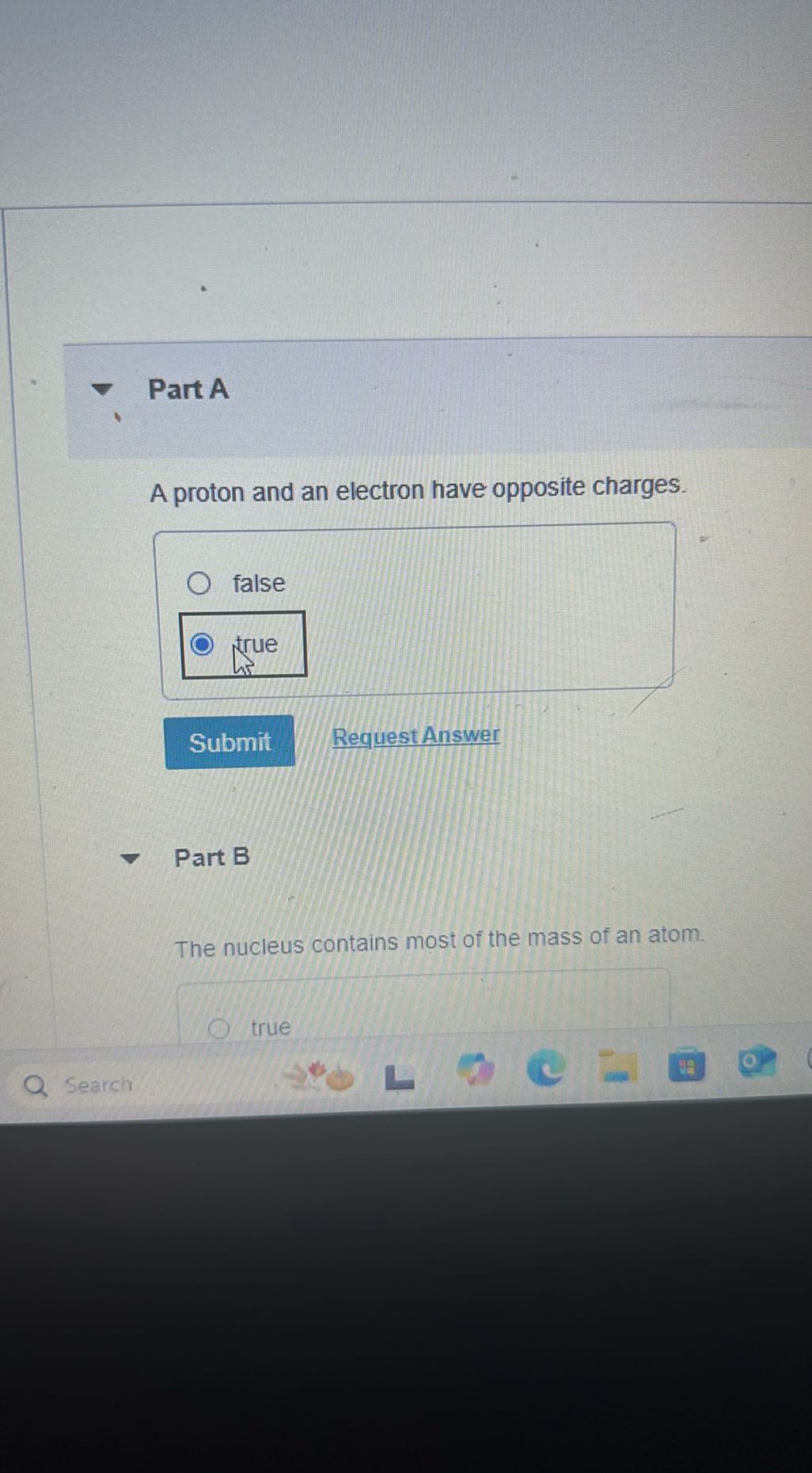 Part A A proton and an electron have opposite charges. false ? Submit ...