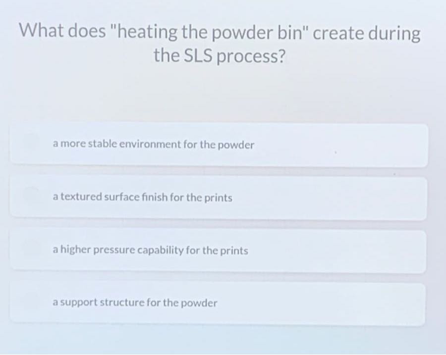 What does "heating the powder bin" create during the SLS process? a ...
