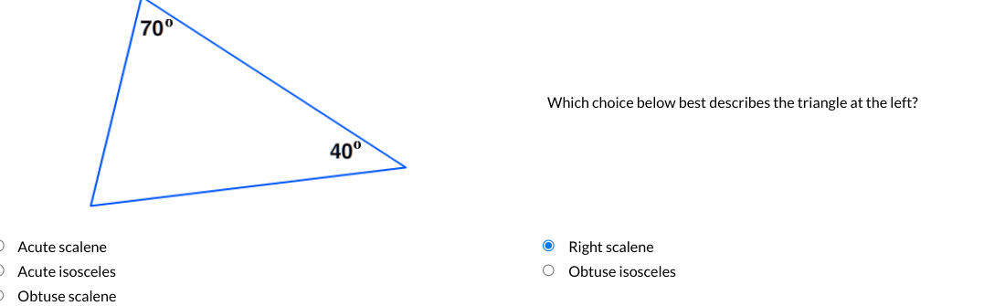 Acute scalene Acute isosceles Right scalene Obtuse scalene Which choice ...