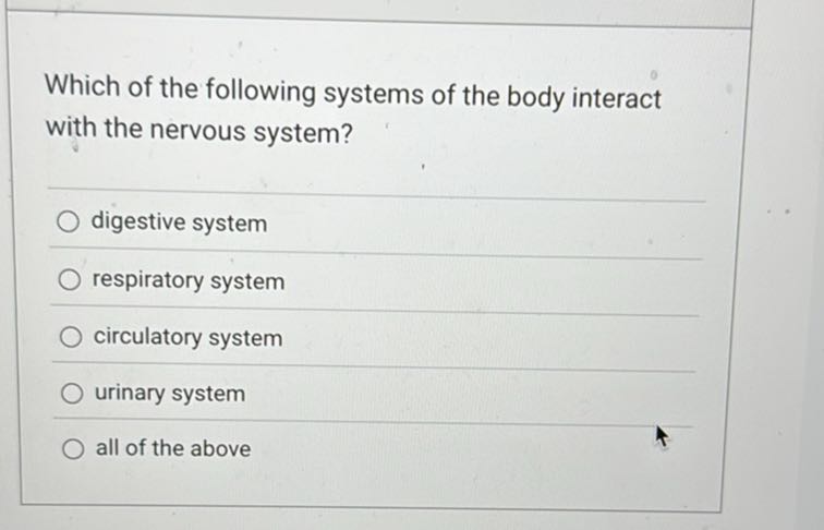 Which of the following systems of the body interact with the nervous ...