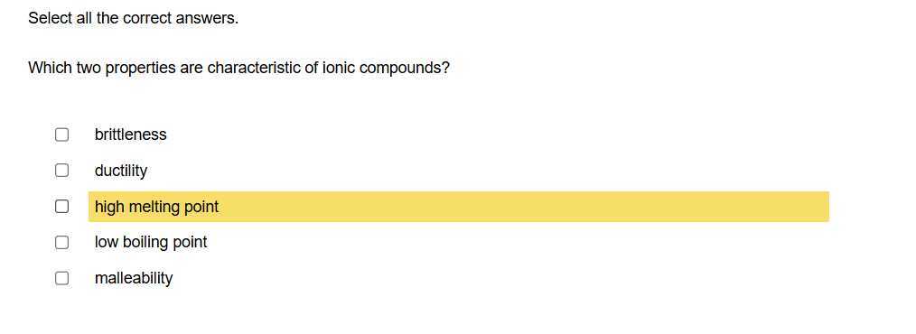 Select all the correct answers. Which two properties are characteristic of ionic compounds ...