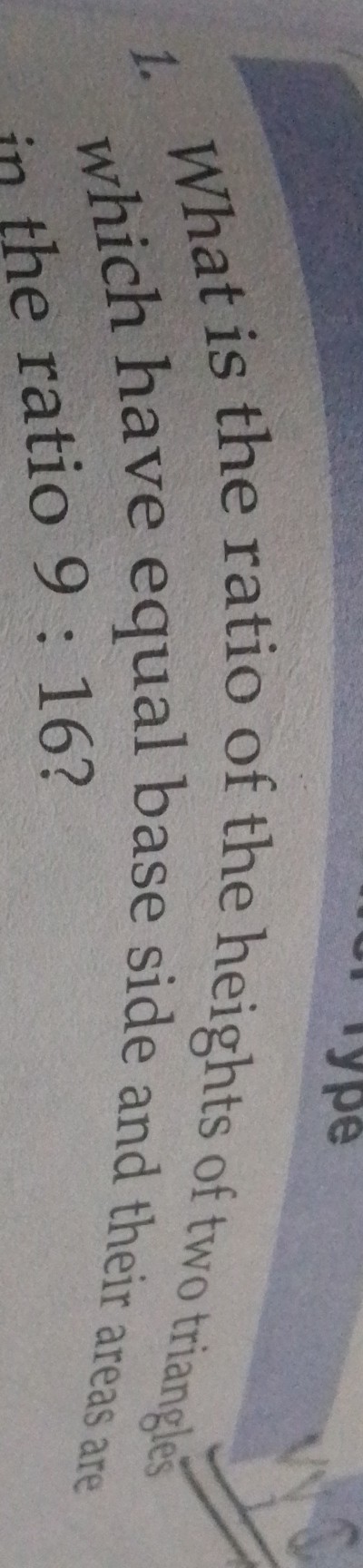 1 what is the ratio of the heights of two triangles which have equal ...
