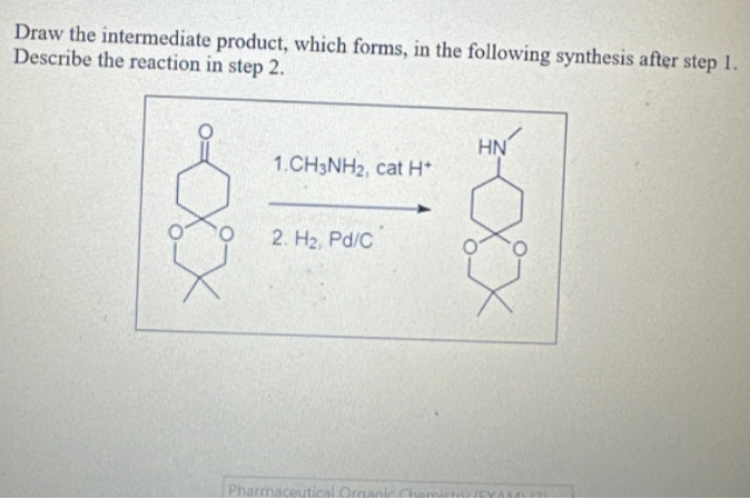 Draw the intermediate product, which forms, in the following synthesis ...