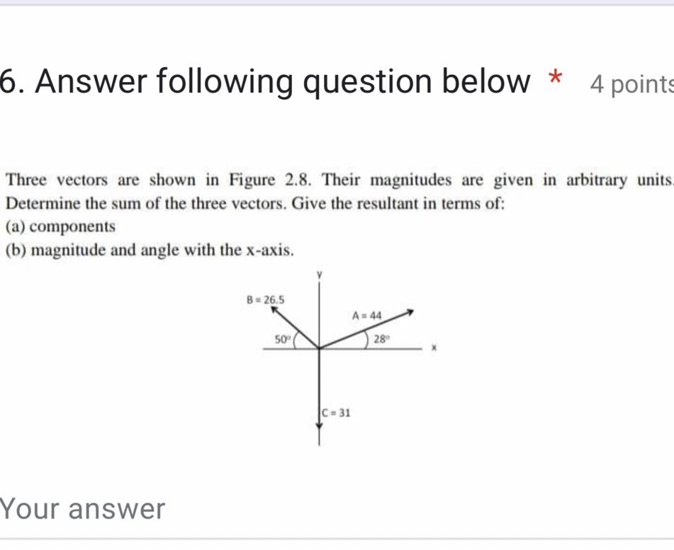 6. Answer following question below * 4 points Three vectors are shown ...
