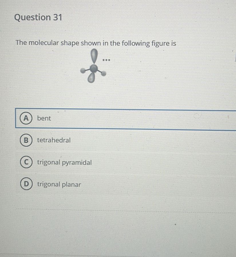 [GET ANSWER] Question 31 The molecular shape shown in the following ...