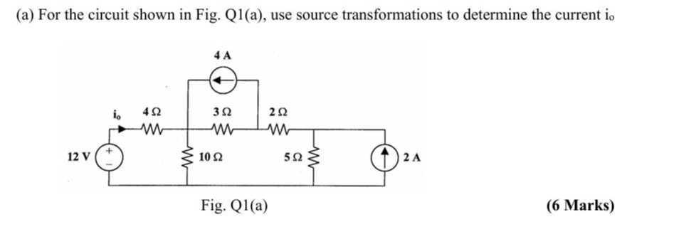 (a) For the circuit shown in Fig. Q1(a), use source transformations to determine the current io ...