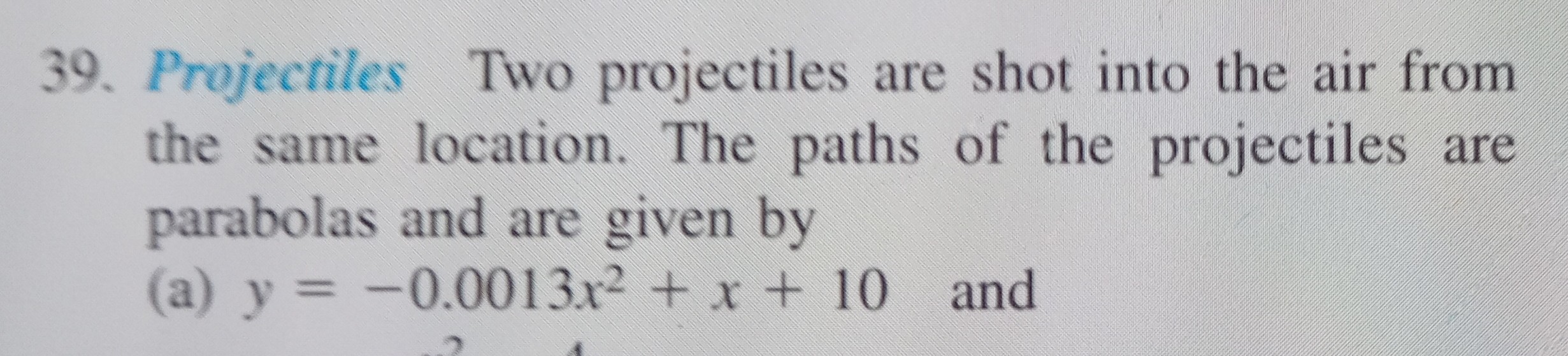 39. Projectiles Two projectiles are shot into the air from the same ...