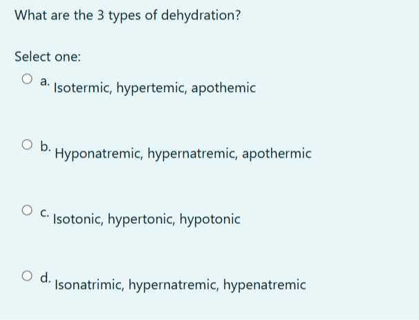 what are the 3 types of dehydration select one a isotermic hypertemic ...